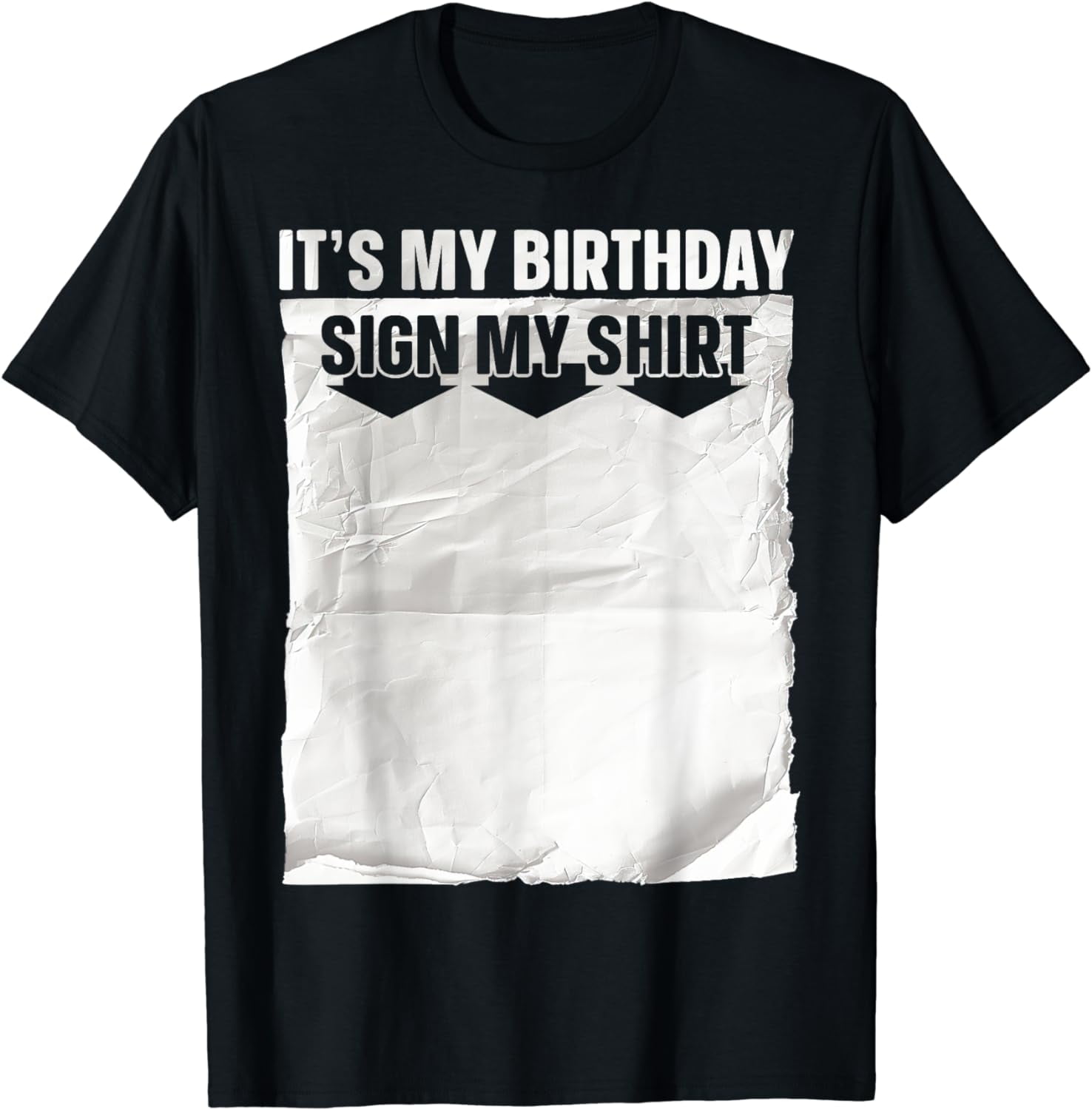 Its My Birthday Sign My Shirt Ice Breaker Funny Birthday T-Shirt ...
