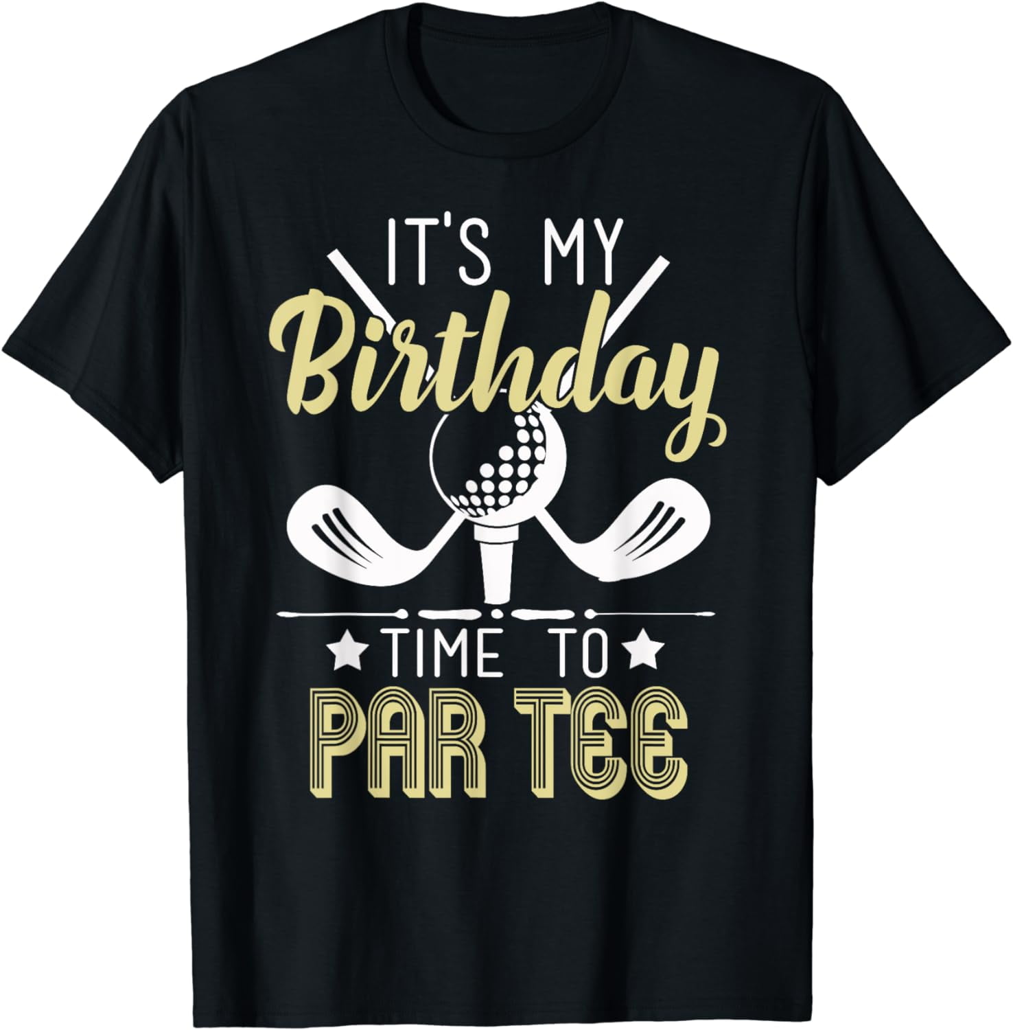 Its My Birthday Time To Par Tee Cool Mini Golf Birthday Gift T-Shirt ...