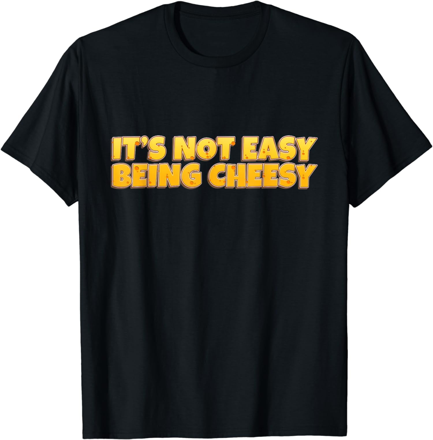Its Not Easy Being Cheesy Cheese Dairy Product T-Shirt - Walmart.com