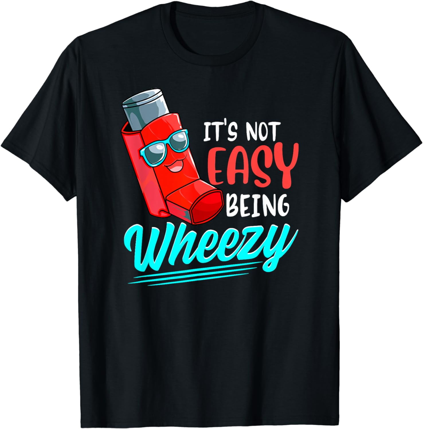 Its Not Easy Being Wheezy Cute Asthma Inhaler Awareness T-Shirt ...