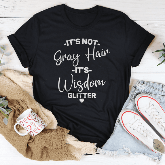 Its Not Gray Hair Its Wisdom Glitter Tee Heather Prism Peach S Peachy ...