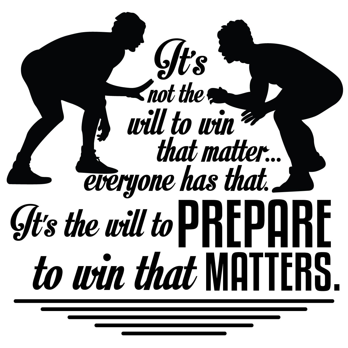Its Not The Will To Win That Matter Everyone Has That Its The Will To ...