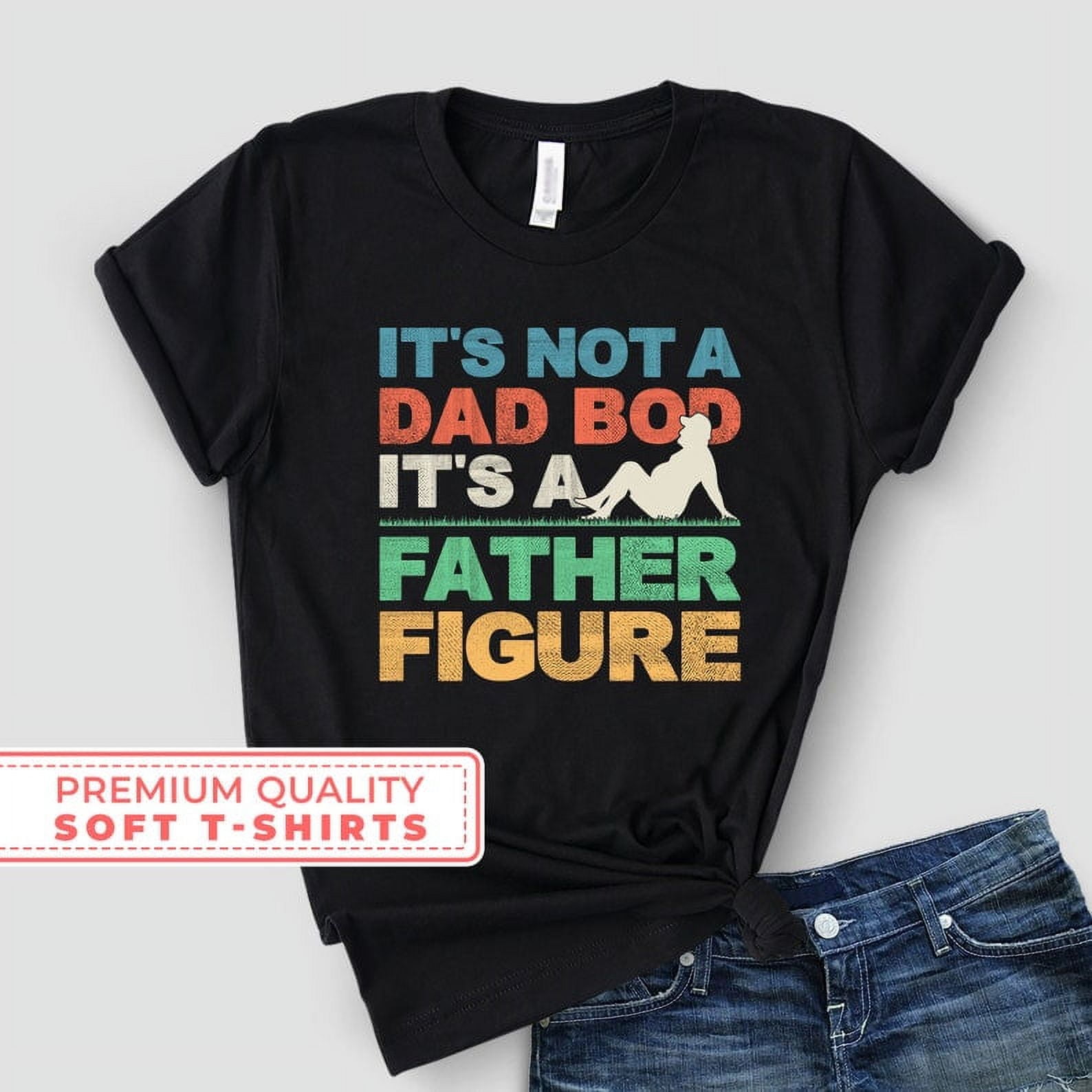Its Not a Dad Bod Its a Father Figure Shirt Father's Day Shirt Join the ...