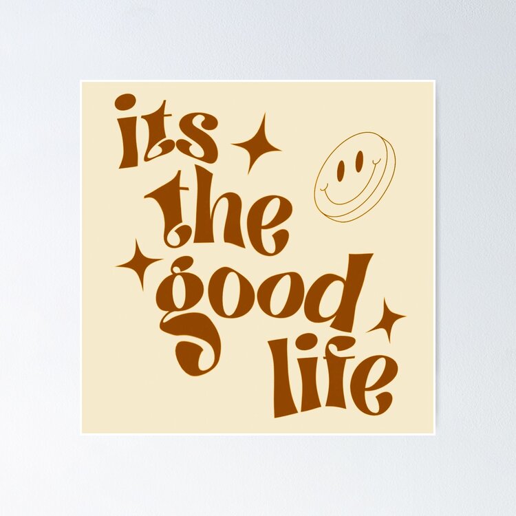 Its The Good Life Poster- Unframed Poster | Wall Art | Perfect For Home ...