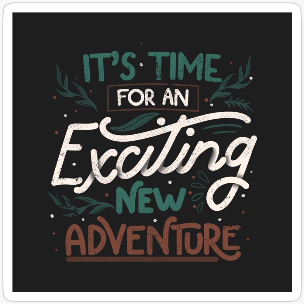 Its Time For An Exciting New Adventure Sticker Phone Decal Water Bottle ...