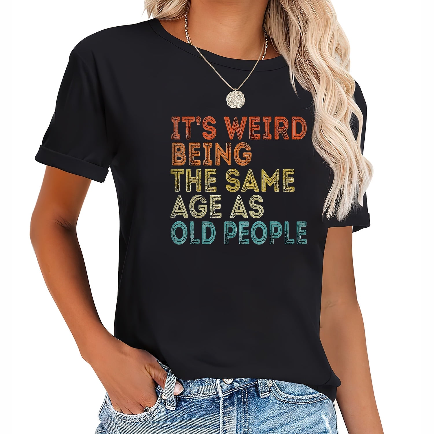 Its Weird Being The Same Age As Old People Retro Vintage T-Shirt ...
