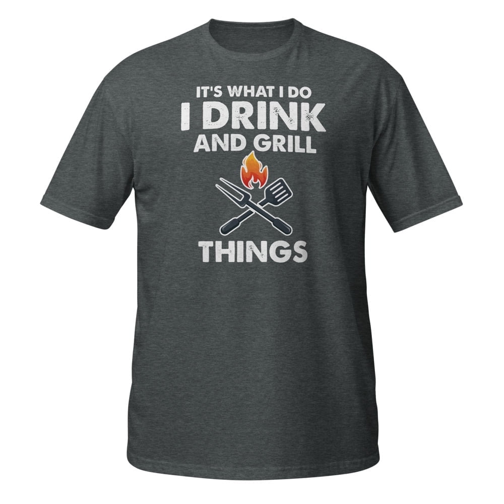 Its What I Do Drink Grill Things BBQ Pitmaster Summer Tee T-Shirt (Dark ...
