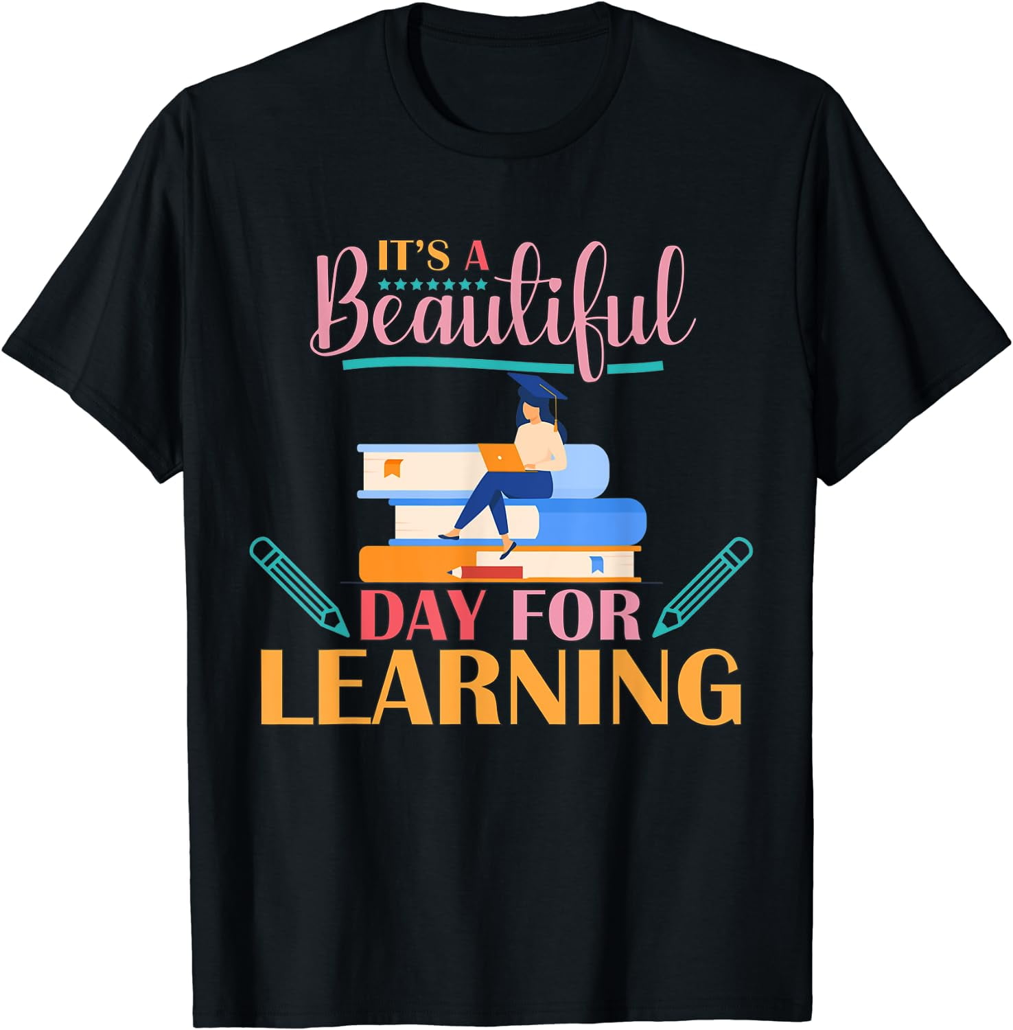 Its a Beautiful Day For Learning Reading Teachers Students T-Shirt ...