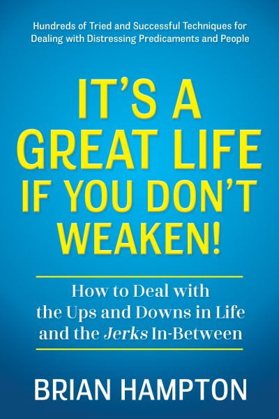 Pre-Owned Its a Great Life If You Dont Weaken: How to Deal with the Ups ...