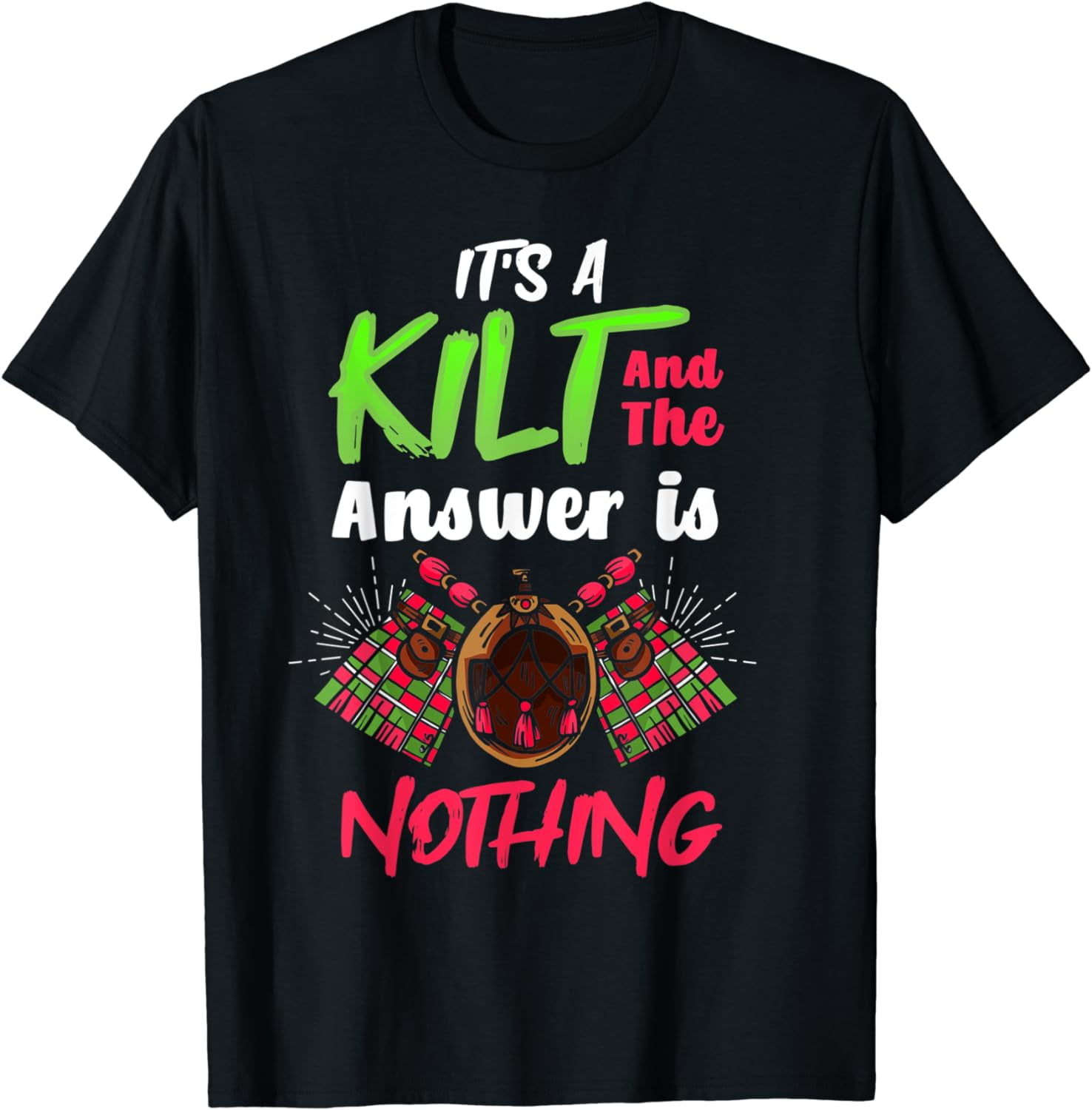 Its a Kilt And The Answer Is Nothing! Funny Scottish T-Shirt - Walmart.com