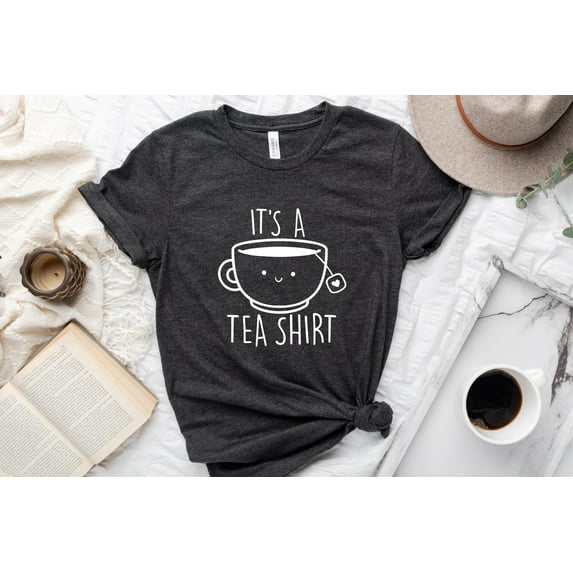 Its a Tea Shirt, Tea Lover Shirt, Tea Lover Gift, Tea Addict, Shirt ...