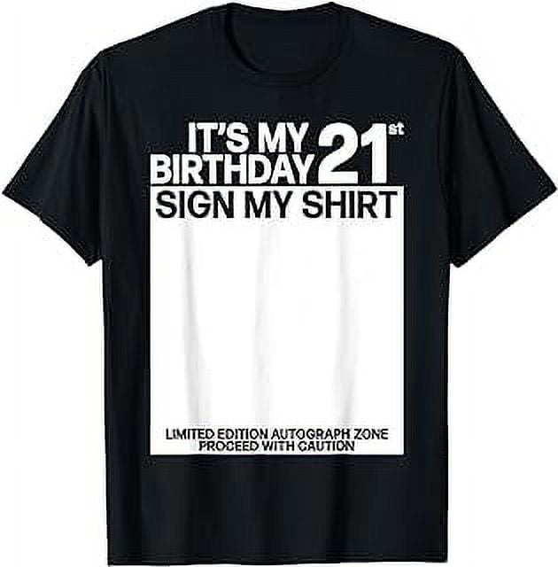 Its my 21st Birthday Sign my Shirt 21st Birthday Signature T-Shirt ...