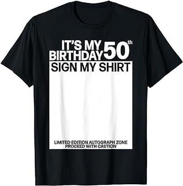 Its my 50th Birthday Sign my Shirt 50th Birthday Signature T-Shirt ...