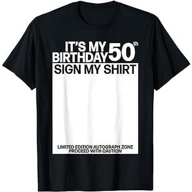 Its my 50th Birthday Sign my Shirt 50th Birthday Signature T-Shirt ...