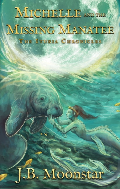 Ituria Chronicles Michelle and the Missing Manatee, Book 8, (Hardcover ...
