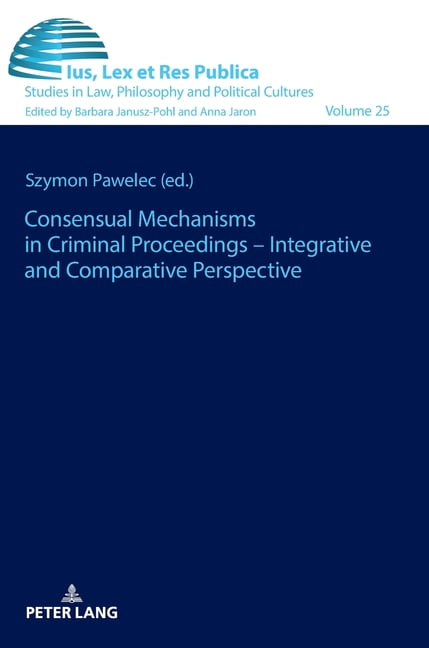 Ius, Lex Et Res Publica Consensual Mechanisms in Criminal Proceedings ...