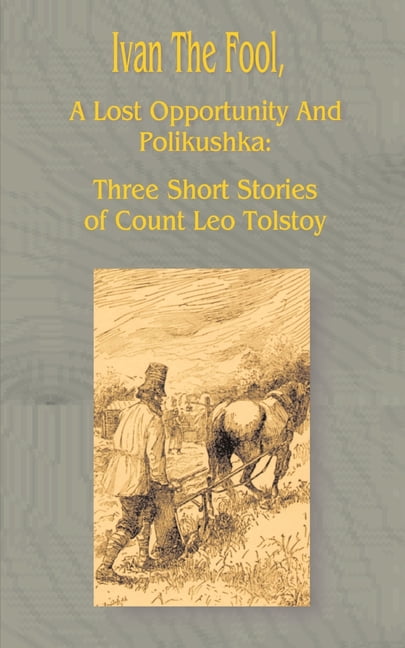 Ivan the Fool: A Lost Opportunity and Polikushka (Paperback) - Walmart.com