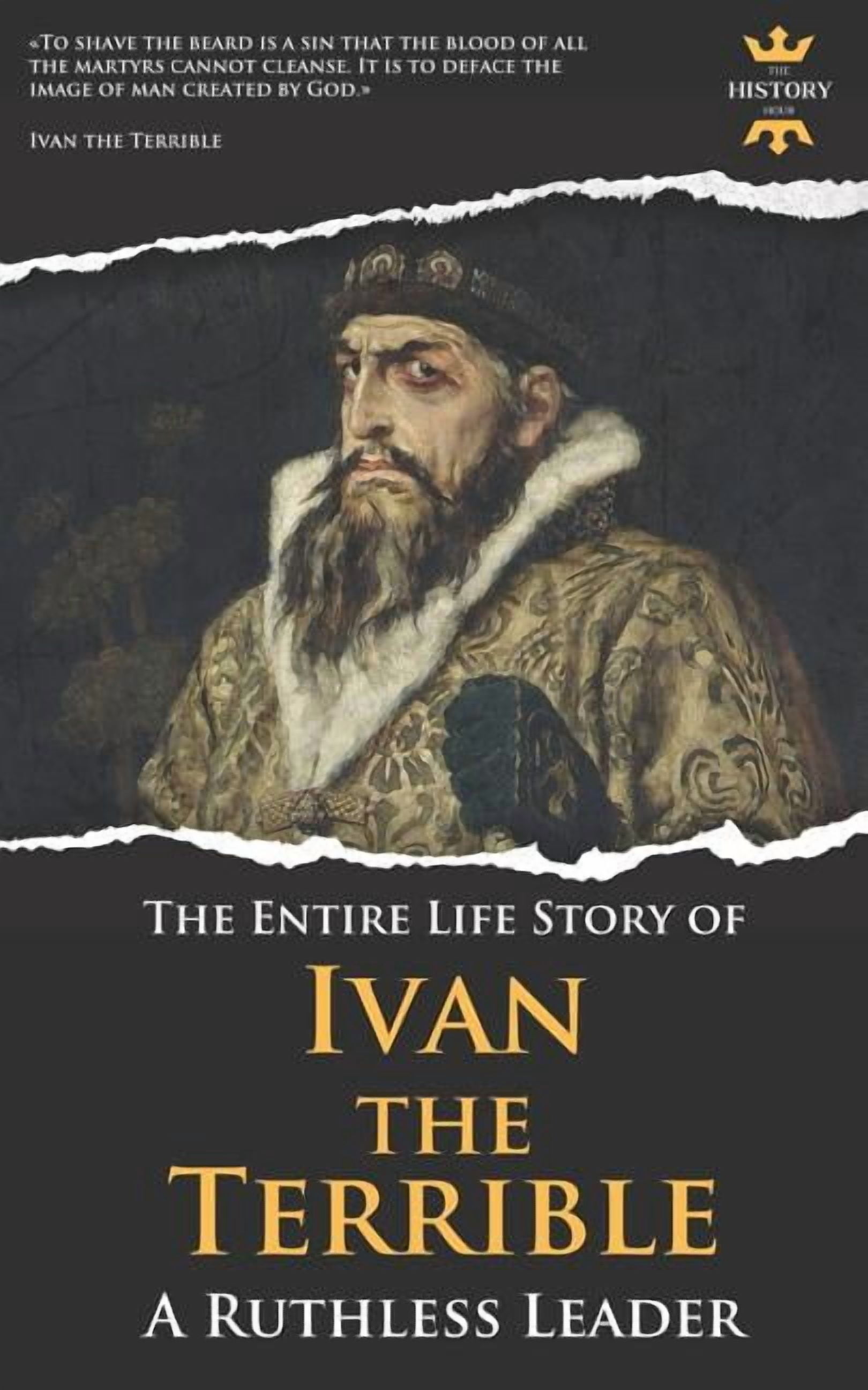 Ivan the Terrible: A Ruthless Leader. The Entire Life Story - Walmart.com
