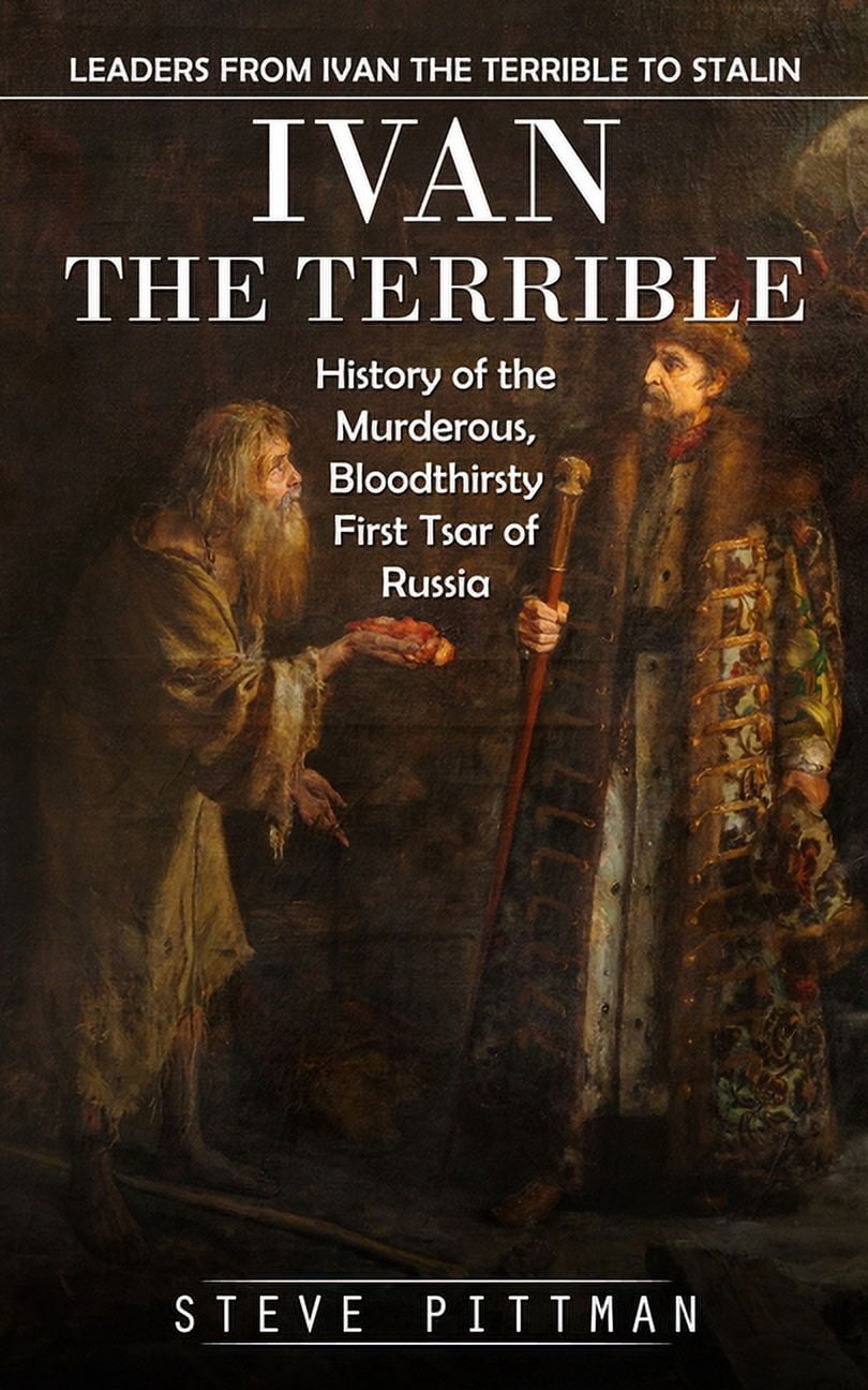 Ivan the Terrible: Leaders From Ivan the Terrible to Stalin (History of ...