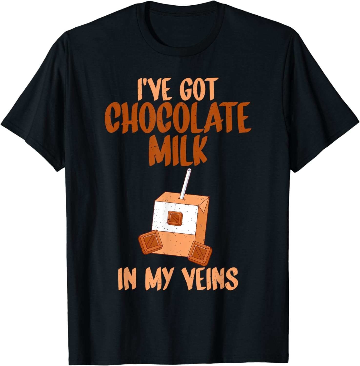 Ive got Chocolate Milk in my Veins funny Chocolate Milk T-Shirt ...