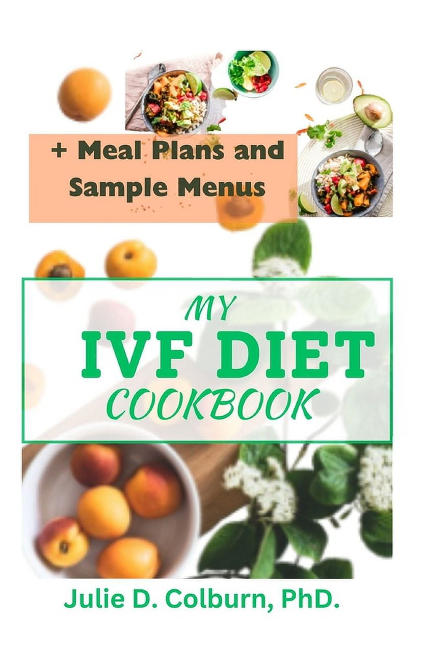 My Ivf Diet Cookbook: 7-Day Meal Plan Nutritious Recipes to Support ...