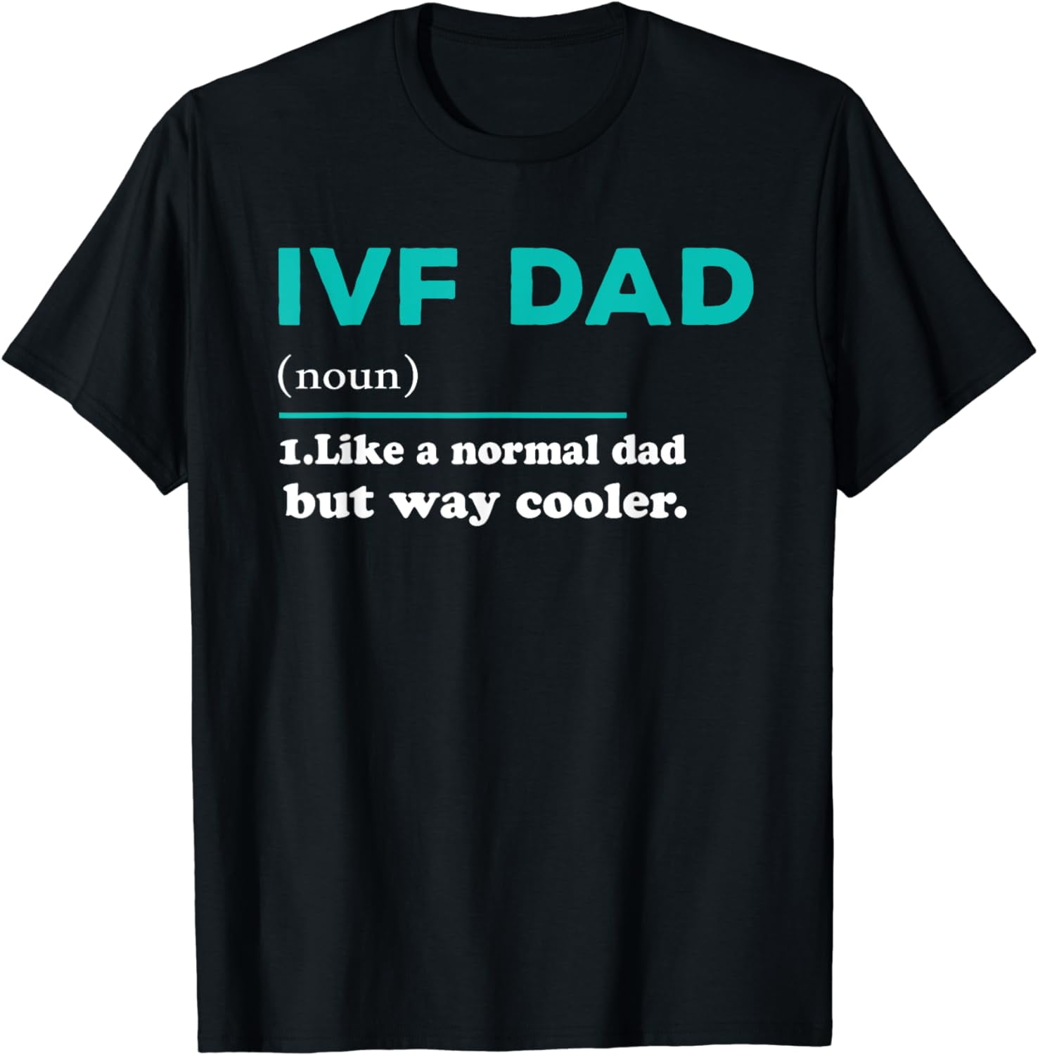 Ivf dad definition normal dad but way cooler Transfer Day T-Shirt ...