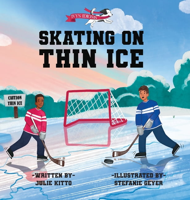 Ivy's Idioms Skating on Thin Ice, Book 2, (Hardcover) - Walmart.com