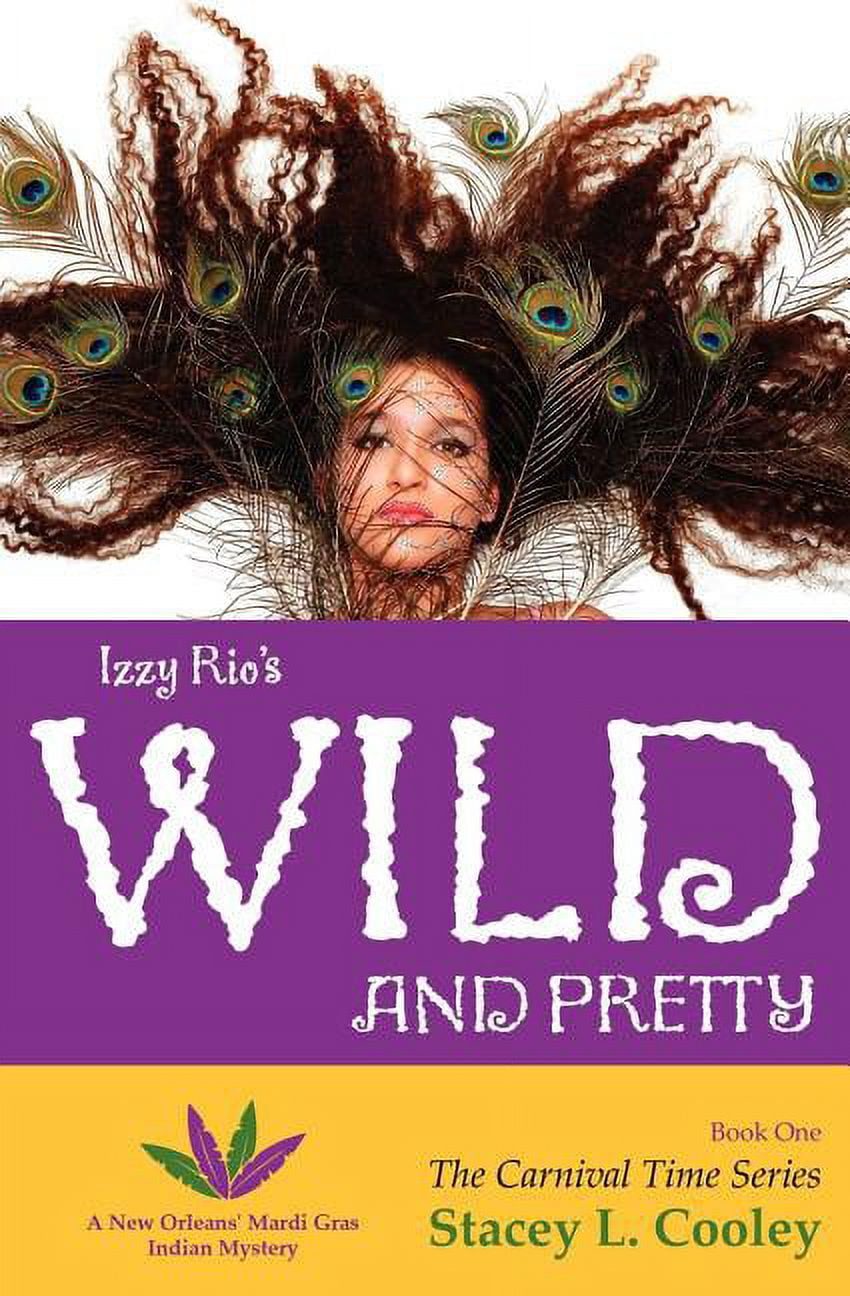 Izzy Rio's Wild And Pretty- A New Orleans' Mardi Gras Indian Mystery: Book 1- The Carnival Time ...