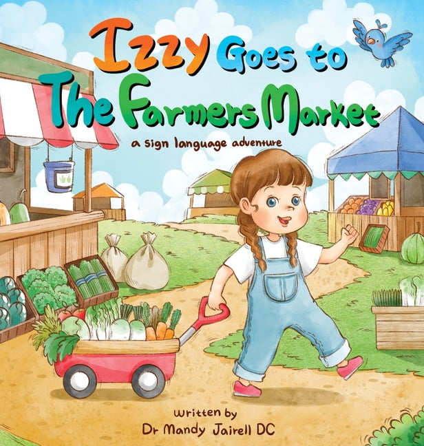 Izzy's Sign Language Adventures Izzy goes to the Farmers Market: A Sign ...