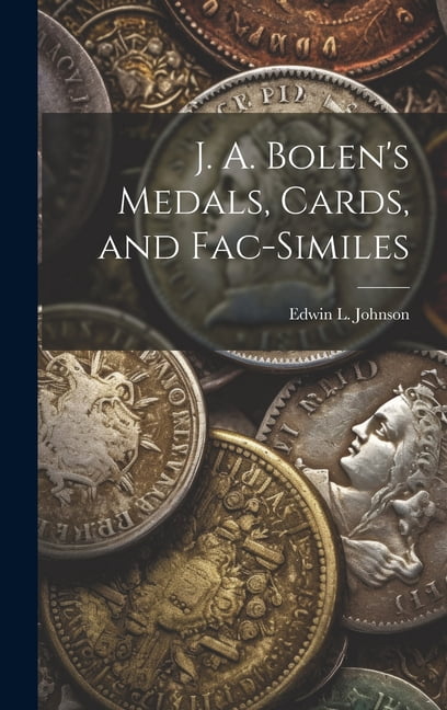 J. A. Bolen's Medals, Cards, and Fac-similes, (Hardcover) - Walmart.com
