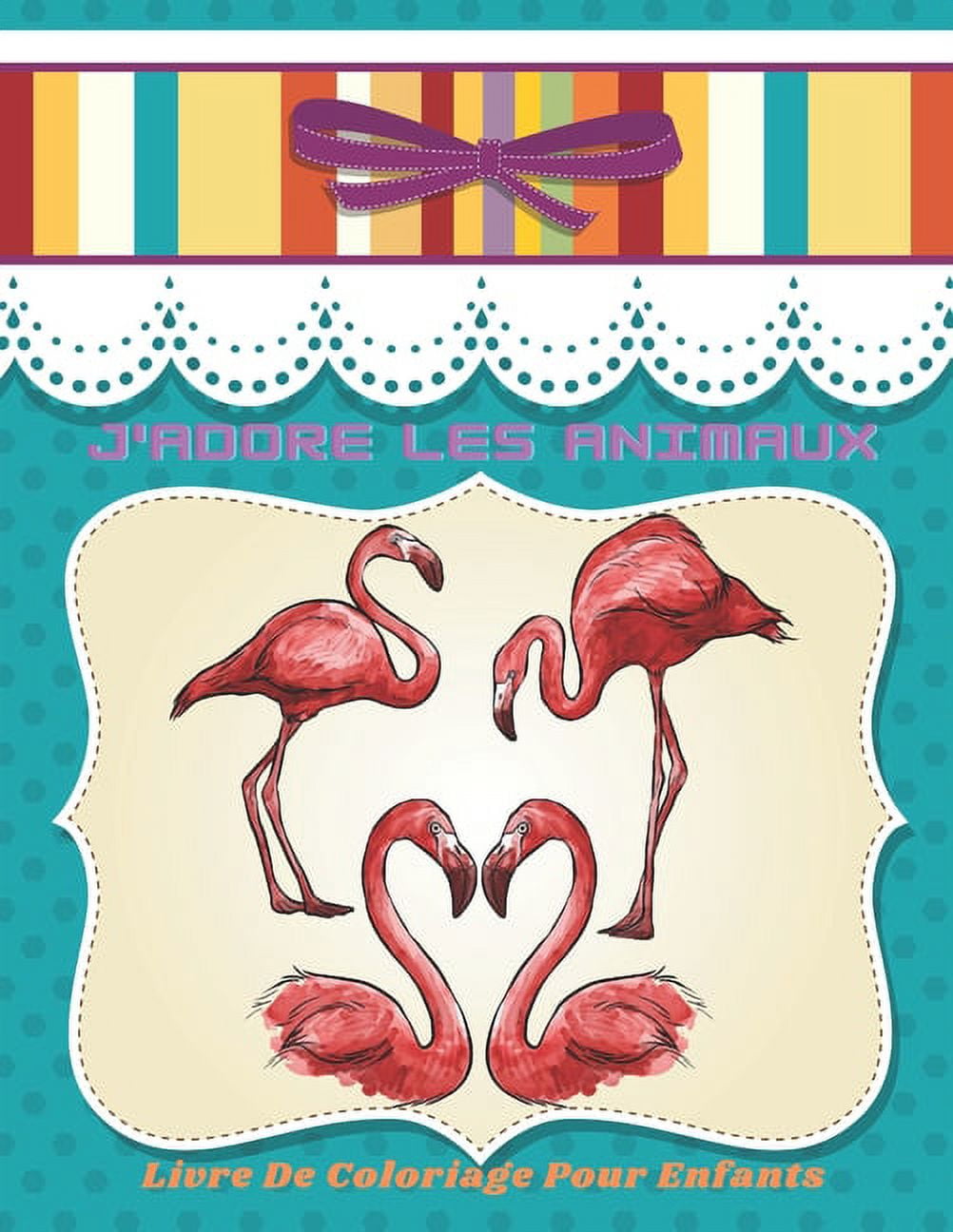 J'ADORE LES ANIMAUX - Livre De Coloriage Pour Enfants (Paperback ...
