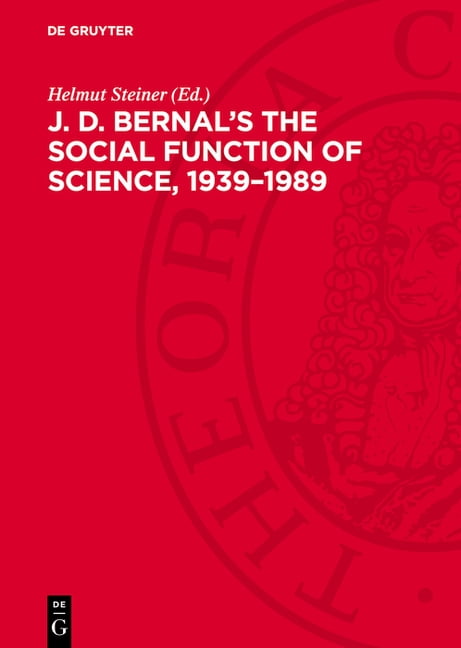 J. D. Bernal's the Social Function of Science, 1939-1989, (Hardcover ...