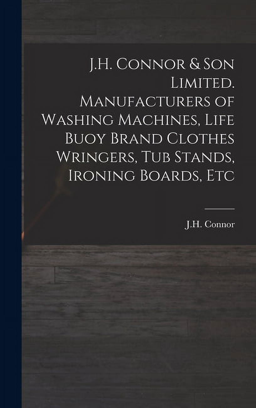 J.H. Connor & Son Limited. Manufacturers of Washing Machines, Life Buoy ...