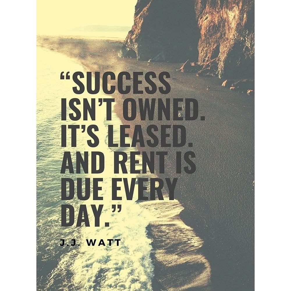 J.J. Watt Quote: Success isnt Owned by ArtsyQuotes - Walmart.com