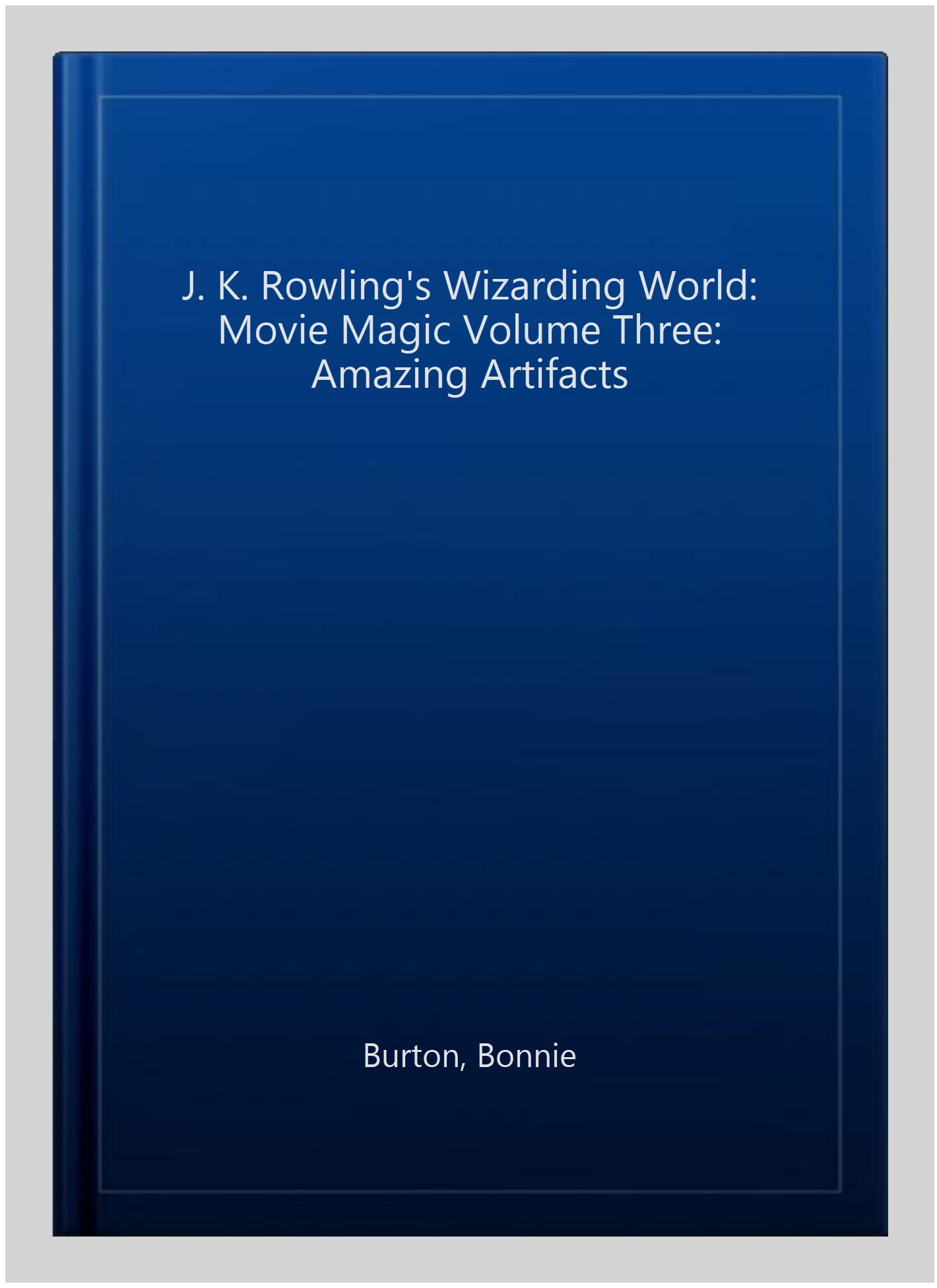 J. K. Rowling's Wizarding World: Movie Magic Volume Three: Amazing ...