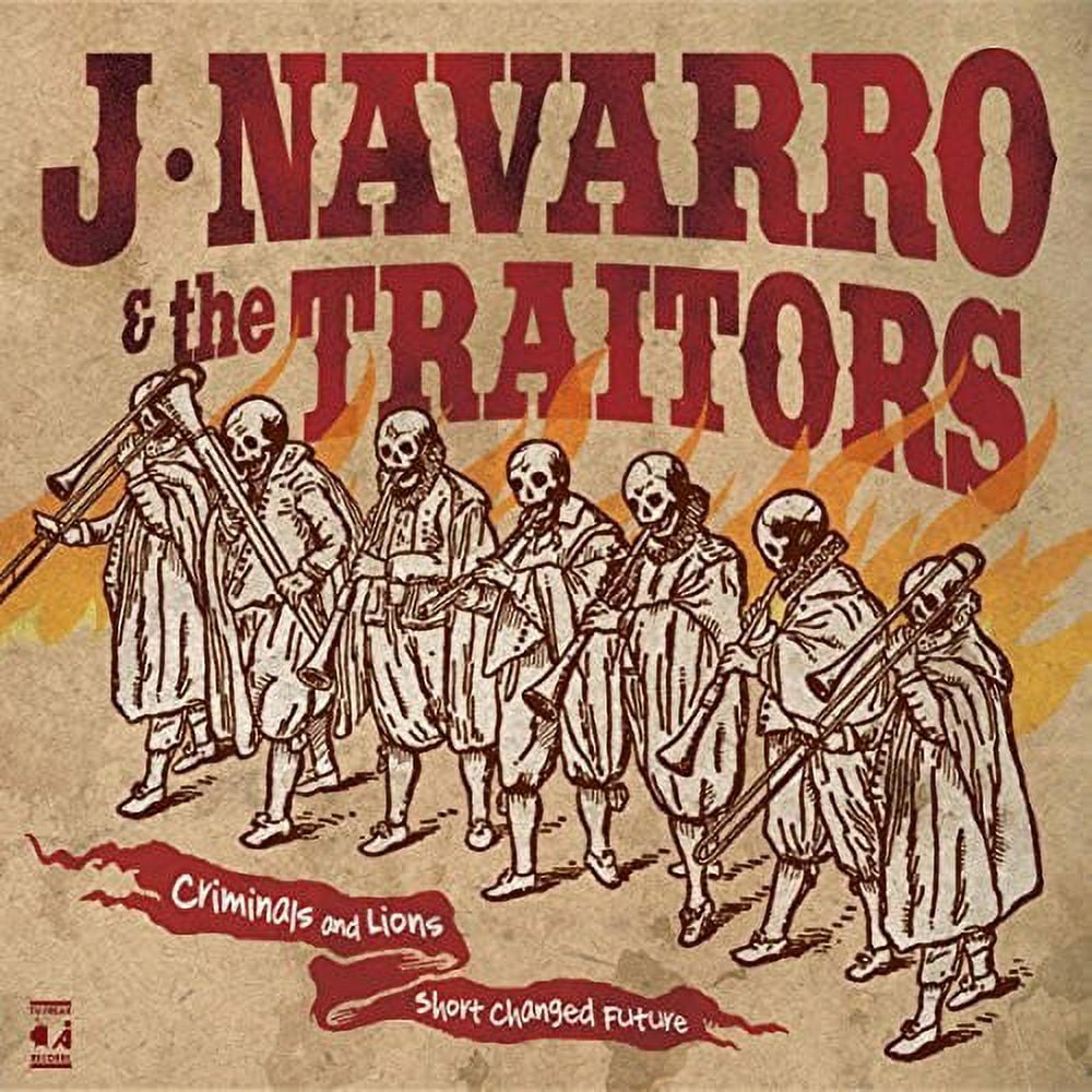 J. Navarro & the Traitors - Criminals & Lions / Short Changed Future ...