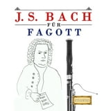 J. S. Bach fÃ¼r Fagott: 10 Leichte StÃ¼cke fÃ¼r Fagott AnfÃ¤nger Buch, (Paperback) - Walmart.com