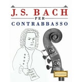 J. S. Bach per Contrabbasso: 10 Pezzi Facili per Contrabbasso Libro per ...