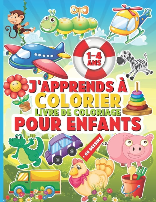 J'apprends Ã Colorier - Livre de coloriage pour enfants: Cahier de ...