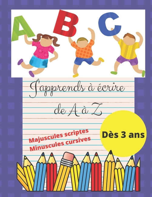 J'apprends à écrire de A à Z Majuscules scriptes Minuscules cursives ...