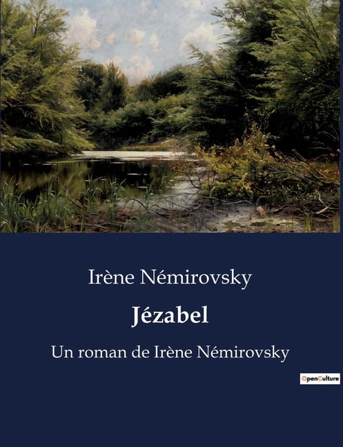 JÃ©zabel: Un roman de IrÃ¨ne NÃ©mirovsky, (Paperback) - Walmart.com
