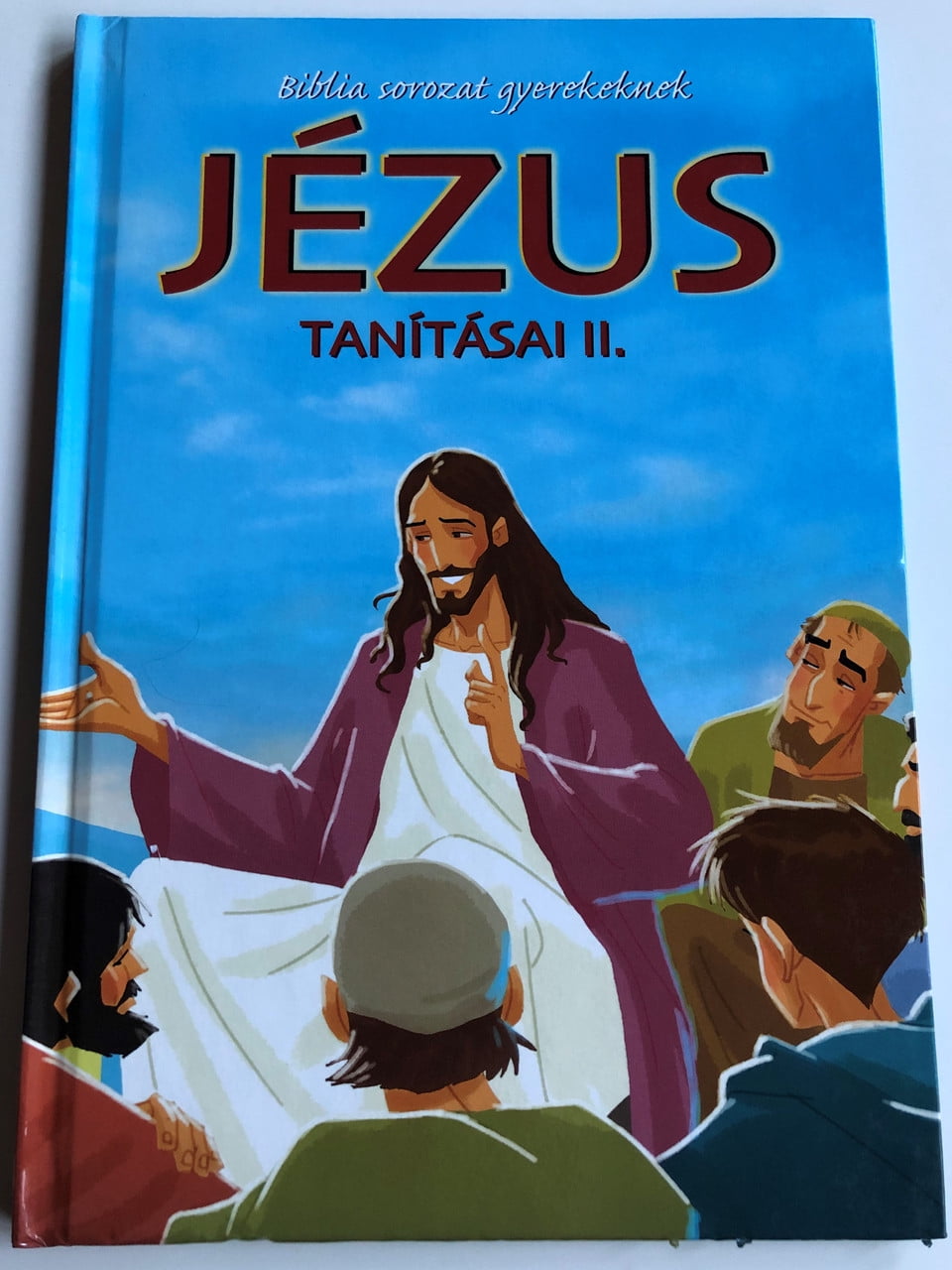 Jézus Tanításai II. - Biblia Sorozat gyerekeknek by Joy Melissa Jensen / Illustrations by ...