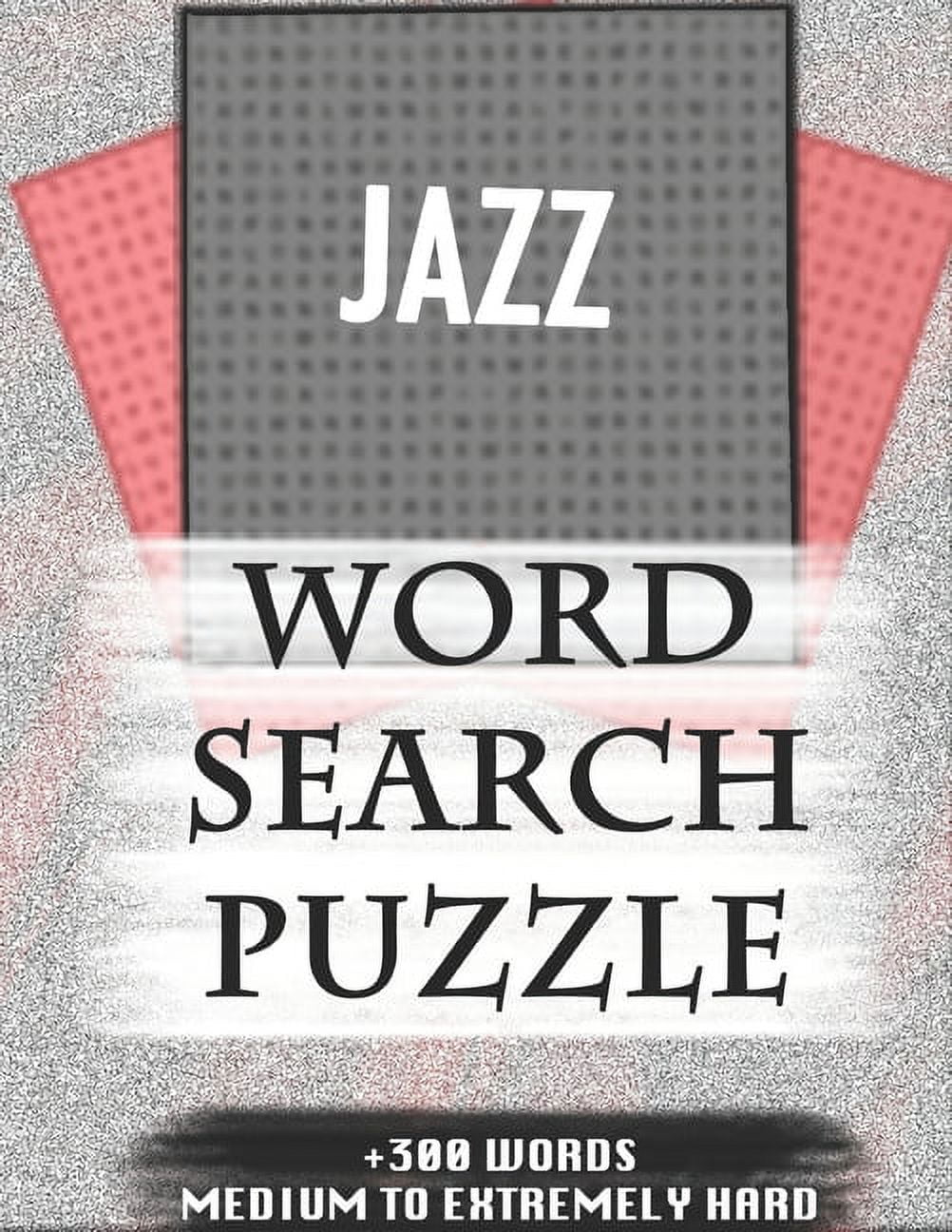 JAZZ WORD SEARCH PUZZLE +300 WORDS Medium To Extremely Hard : AND MANY ...