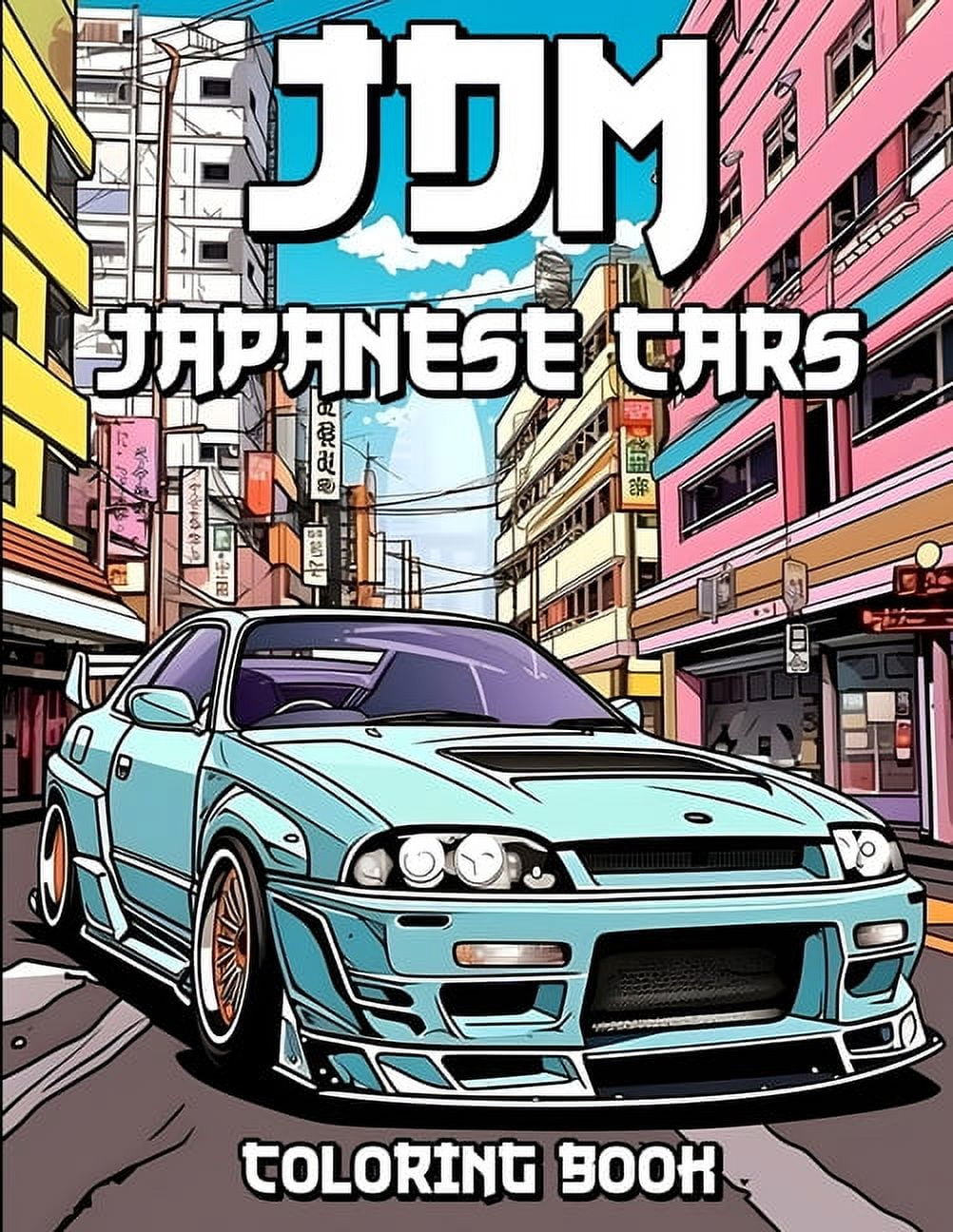 JDM Coloring Book: Revved Up Japanese Cars Coloring Adventures ...