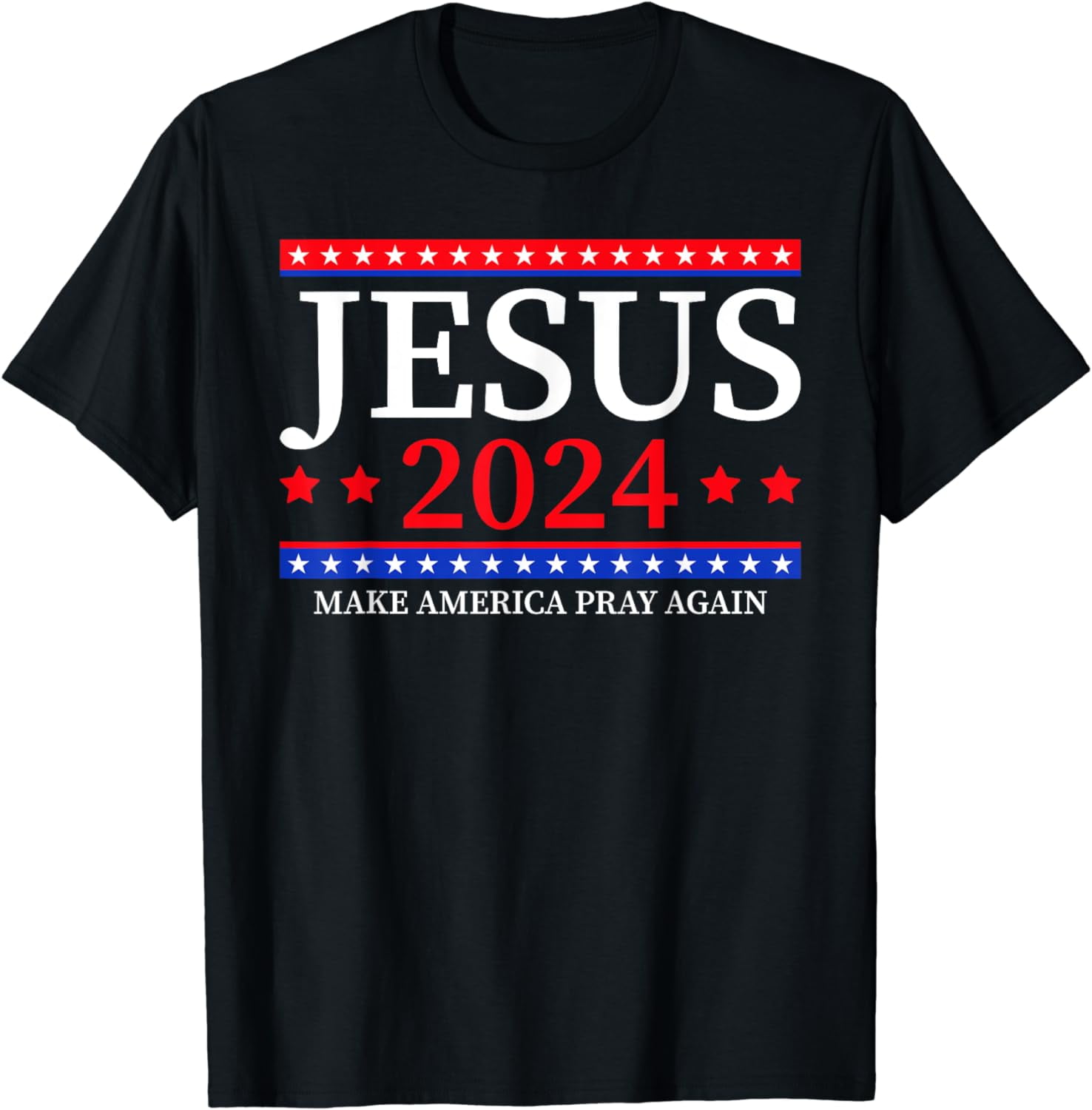 JESUS 2024 MAKE AMERICA PRAY AGAIN T-Shirt - Walmart.com