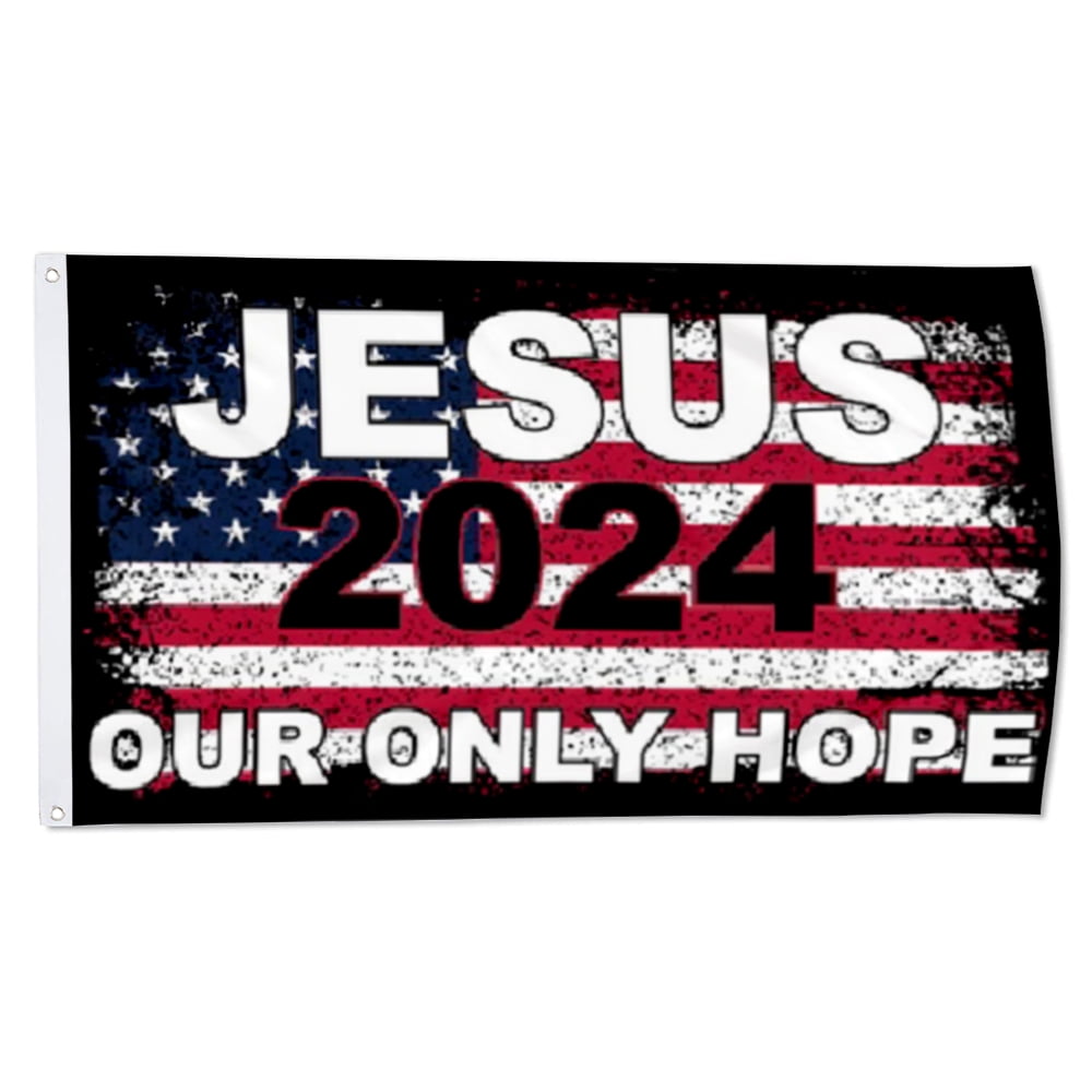 JESUS 2024 flag OUR ONLY HOPE USA JESUS CHRIST CHRISTIAN Flags ...