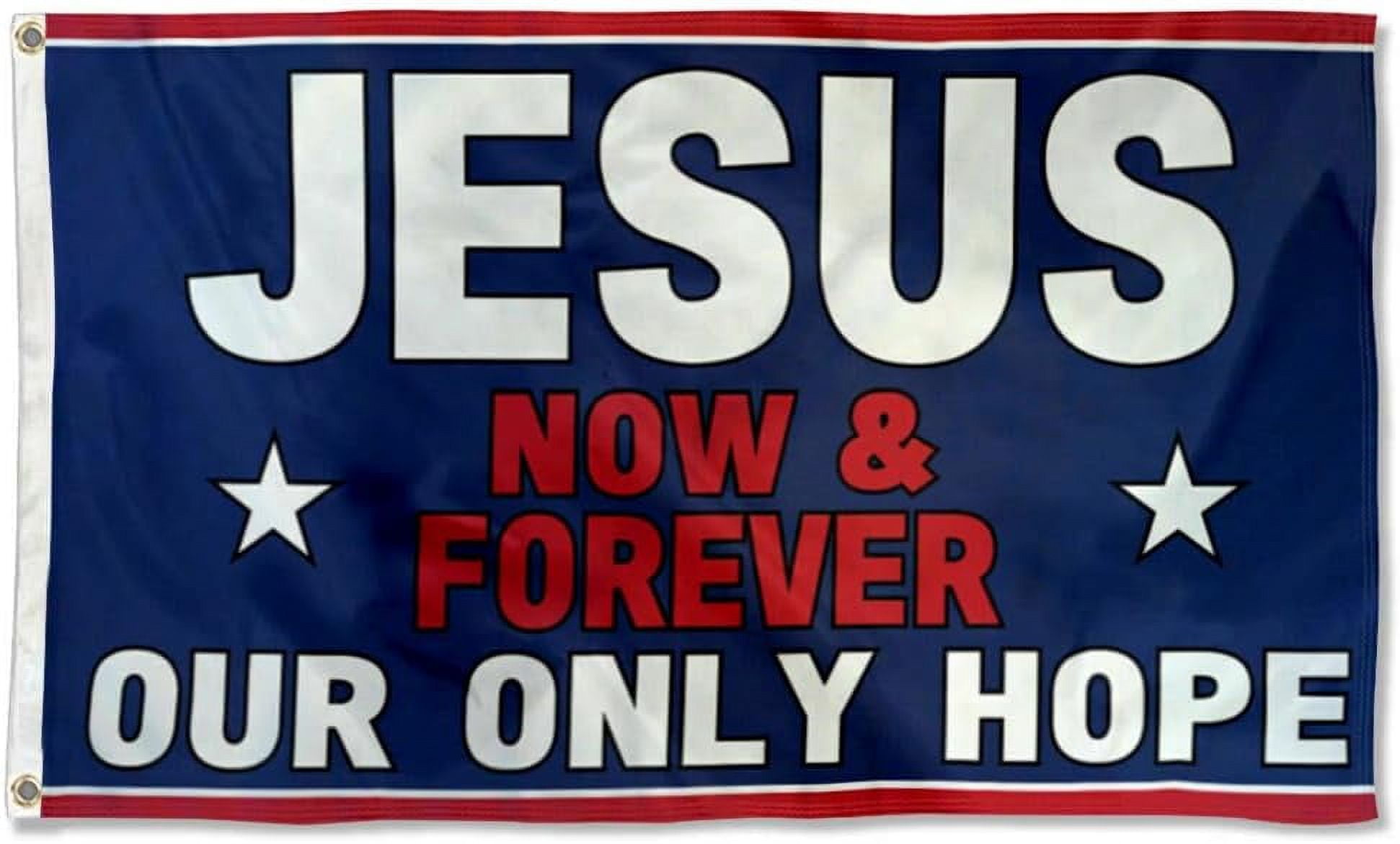 JESUS CHRIST THE REAL THING flag Now & Forever our only hope Flags - UV ...