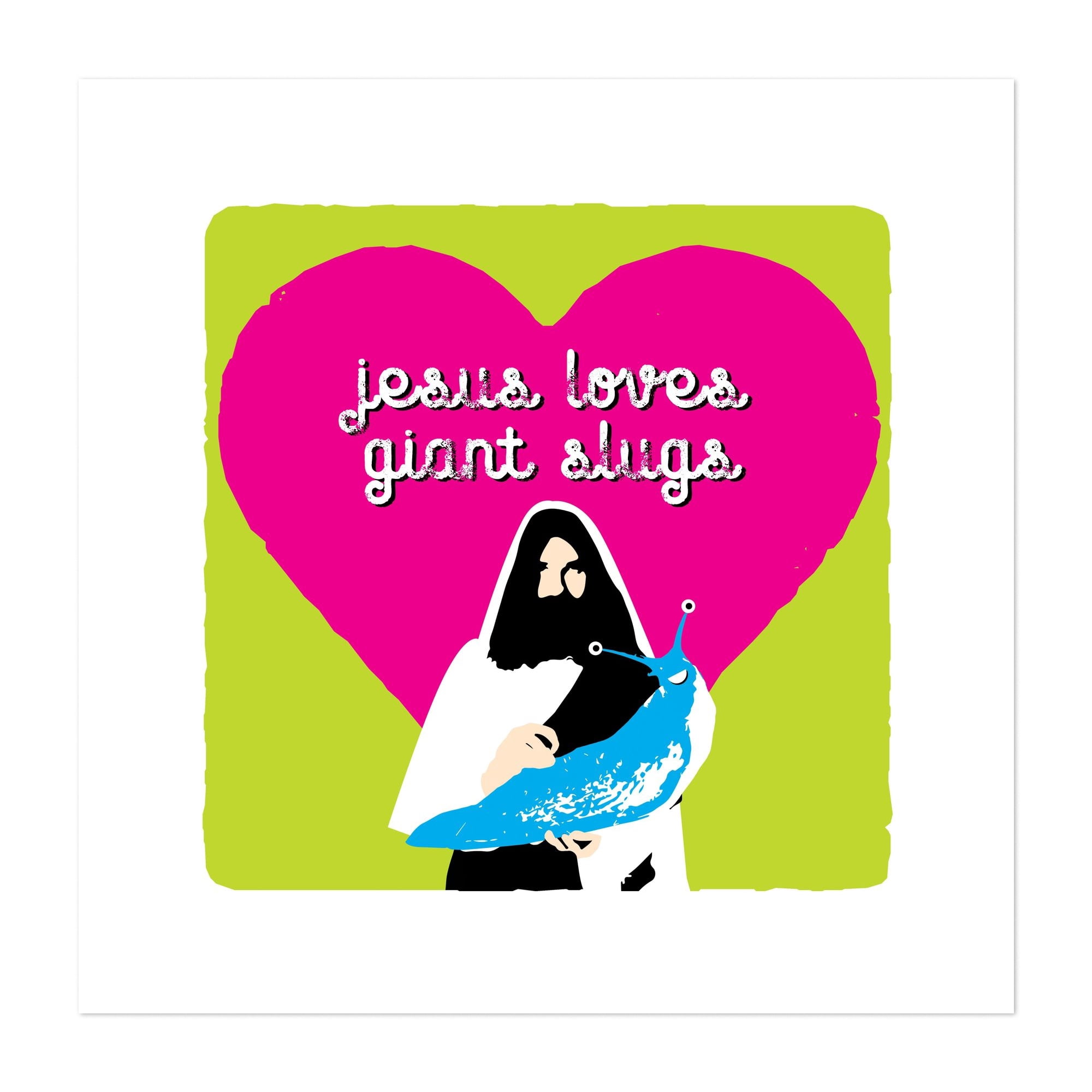 JESUS LOVES GIANT SLUGS - Digital Art Humor Pop Art Quote Religious Art ...
