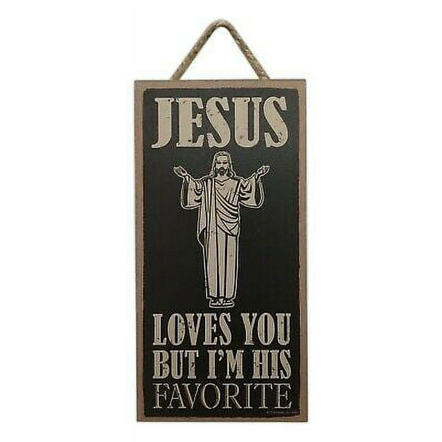 JESUS LOVES YOU - BUT I'M HIS FAVORITE Primitive Wood Hanging Plaque 5 ...