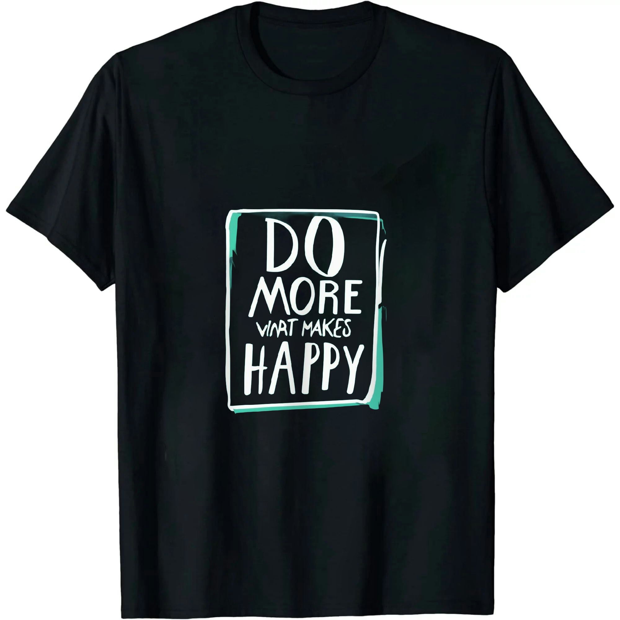 JEUXUS Do More What Makes You Happy Shirt, Positive Vibes T-Shirt, Stay ...